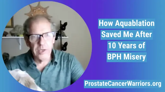 How Aquablation Saved Me After 10 Years of BPH Misery ...